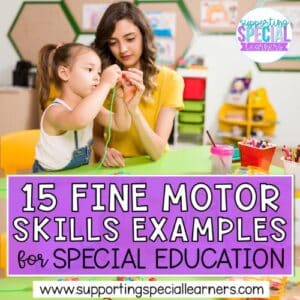 15 Fine Motor Skills Examples - Supporting Special Learners